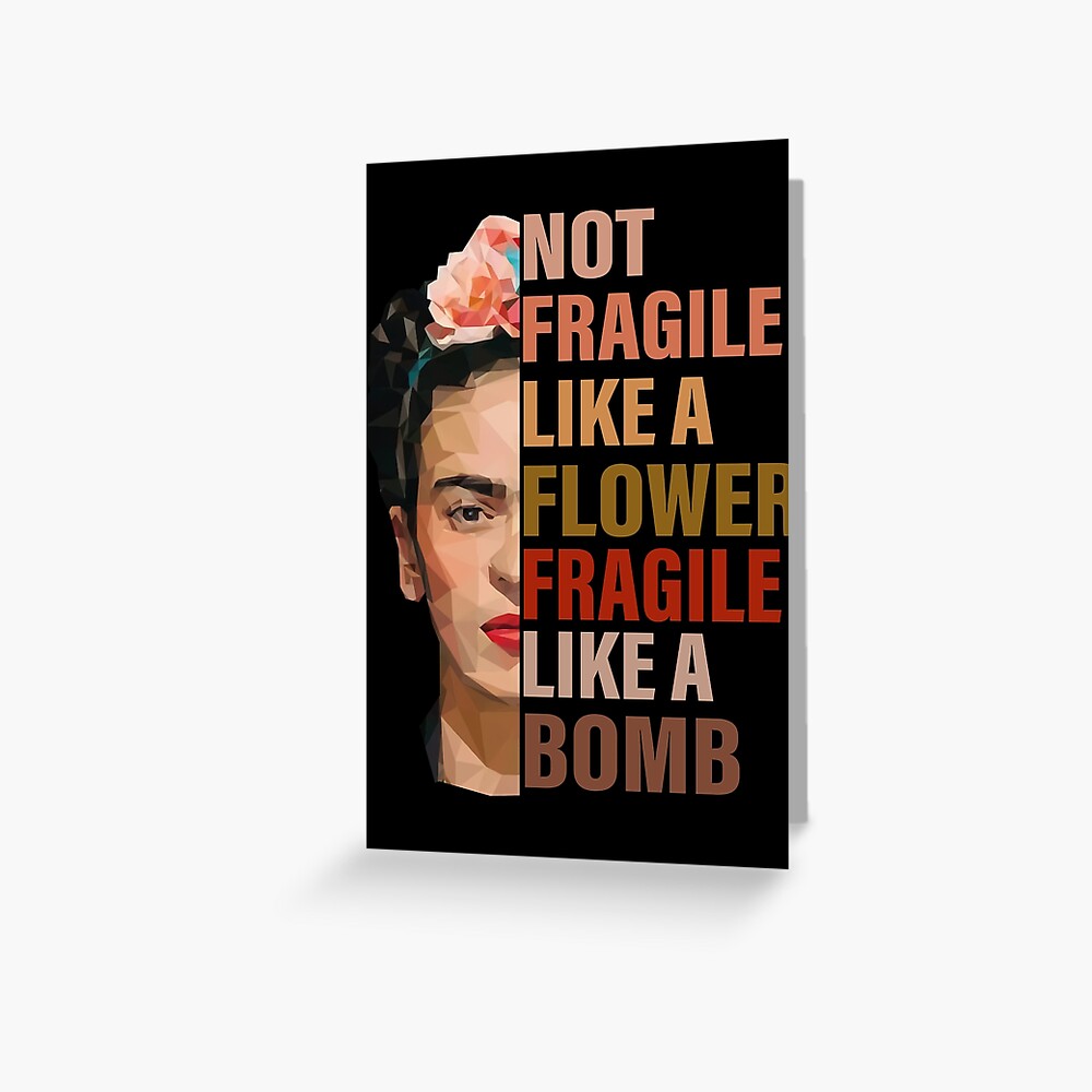 "Frida Kahlo Not Fragile Like A Flower Fragile Like A Bomb" Greeting ...