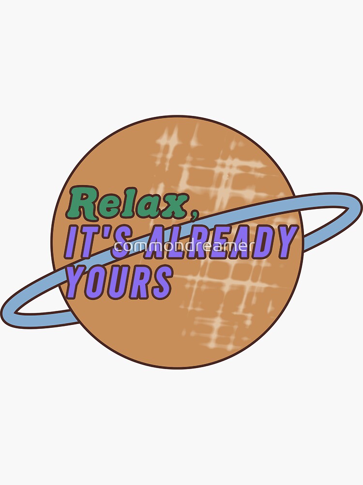 "Relax, It's already yours Motivational quote" Sticker for Sale by ...