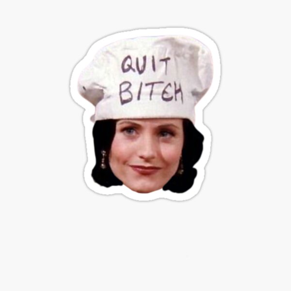 "MONICA // QUIT BI*CH CHEFS HAT STICKER" Sticker by suchanamateur ...