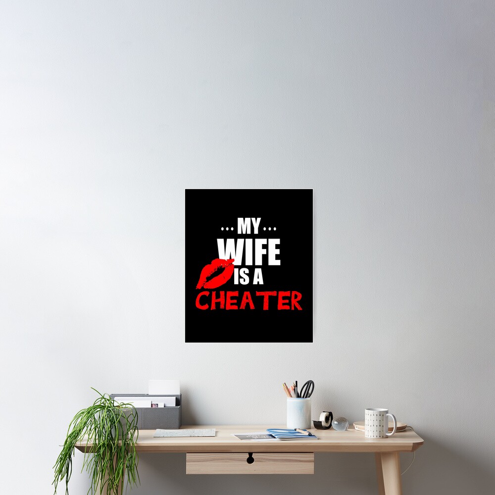 "My wife Is A Cheater" Poster for Sale by souma-sab | Redbubble