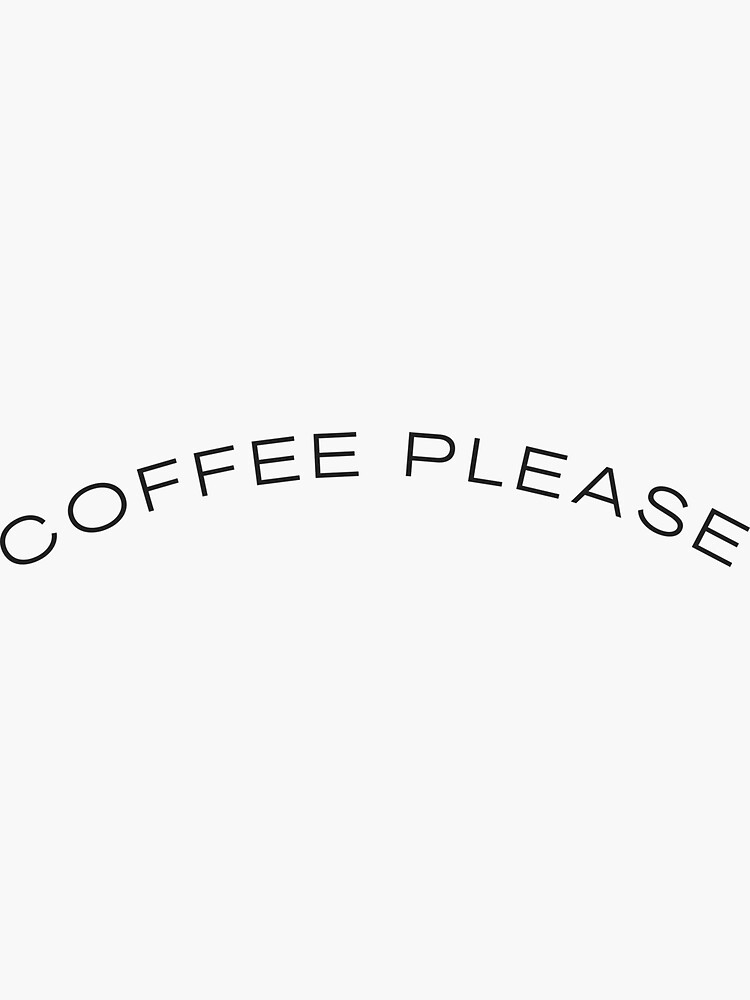 "Coffee Please" Sticker for Sale by DevonDesigns | Redbubble