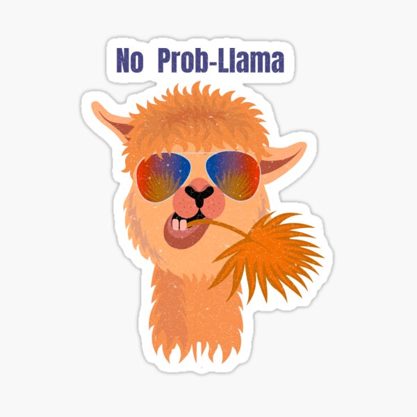 "Retro No Prob-Llama, This Llama doesn't want your drama, no drama llama, taking it easy yeah ...