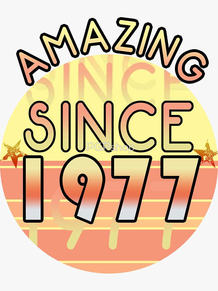 "Amazing since 1977 // Sunset Birthday Design" Sticker for Sale by ...
