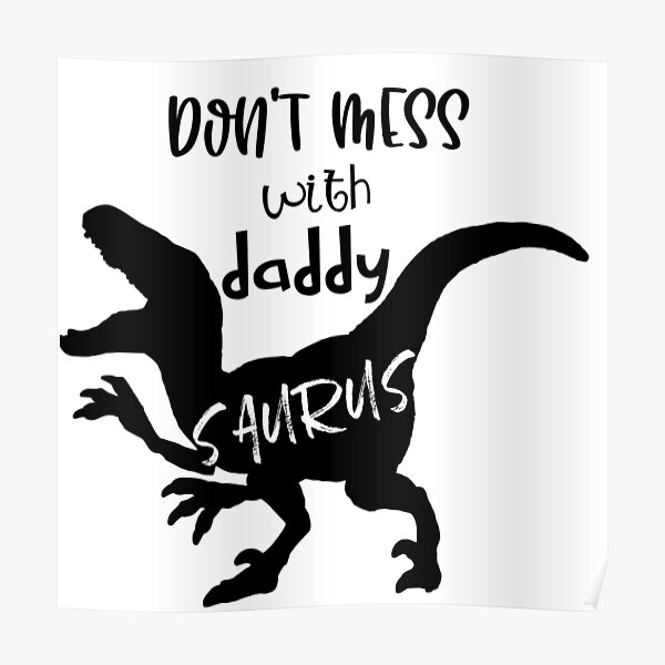 Póster «Don't Mess With Daddy Saurus - Día del padre - Papá» de ...