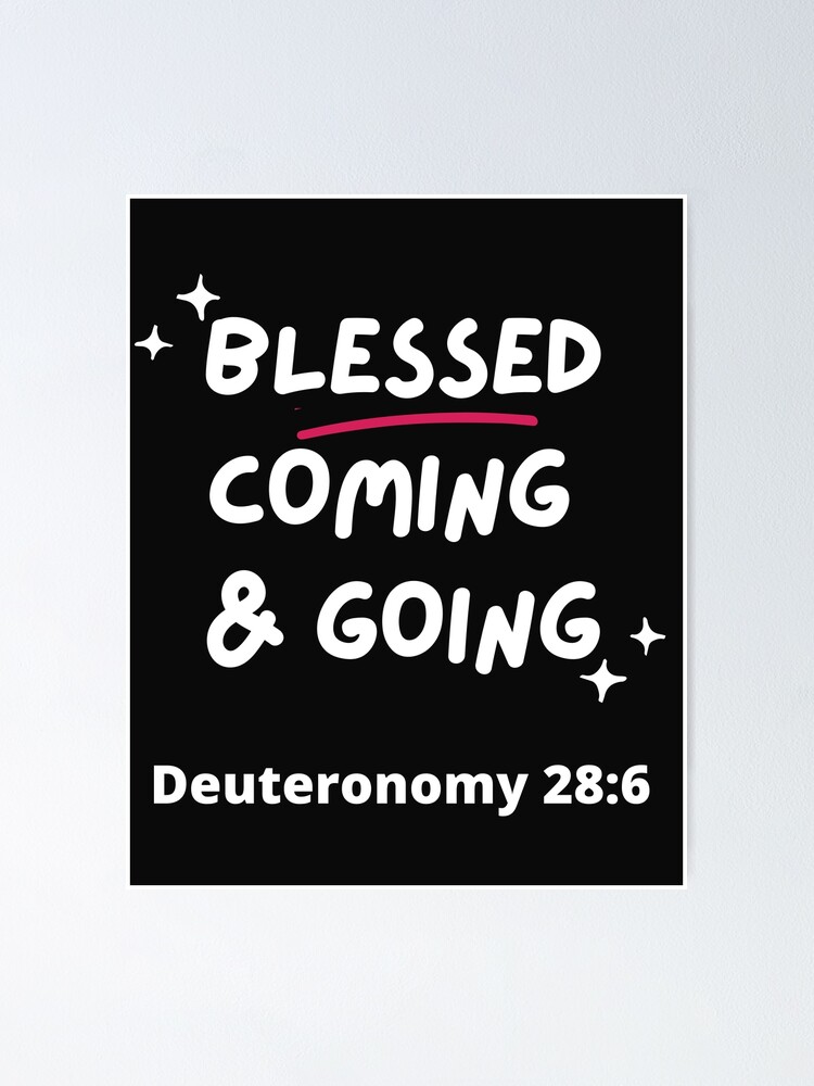 "BLESSED COMING AND GOING!" Poster for Sale by jutaylor | Redbubble
