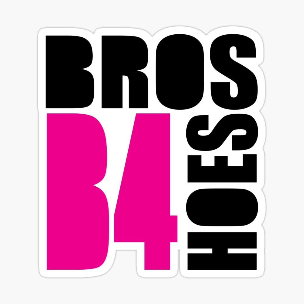 Bro Hoe Quotes Hoes Before Bros The Ultimate Girls Night In Drinking