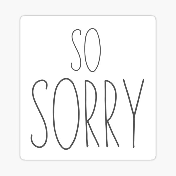 "So Sorry" Sticker for Sale by Zentropik | Redbubble
