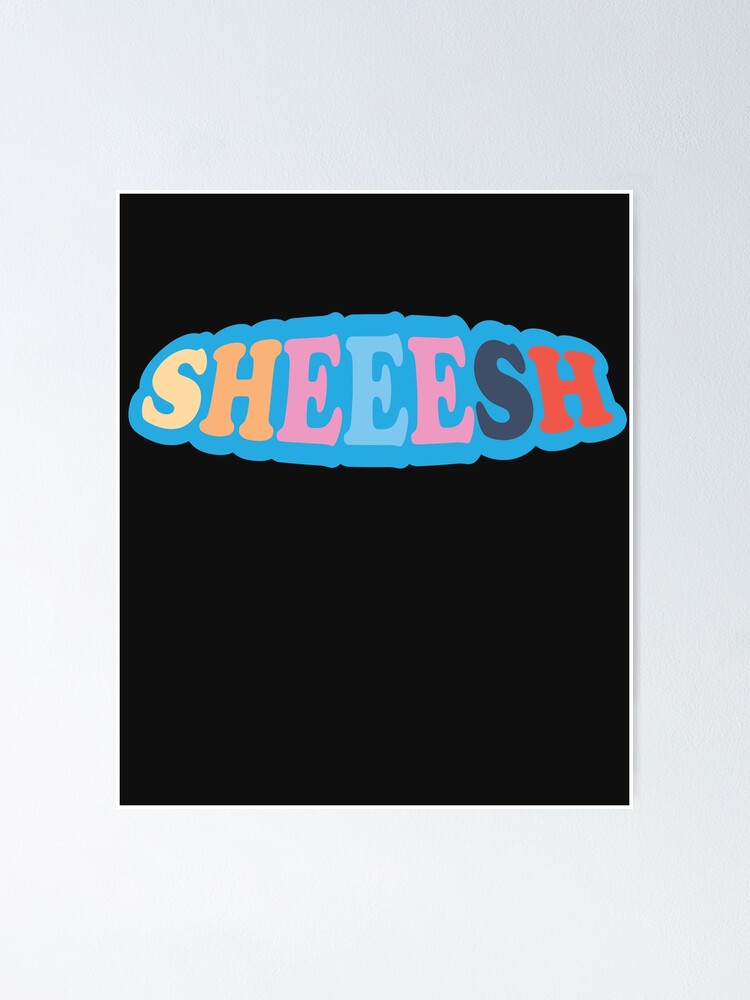 "sheeesh meme - funny design" Poster for Sale by husseiN-IQ | Redbubble