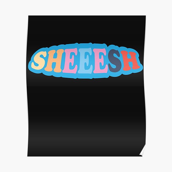 "sheeesh meme - funny design" Poster for Sale by husseiN-IQ | Redbubble
