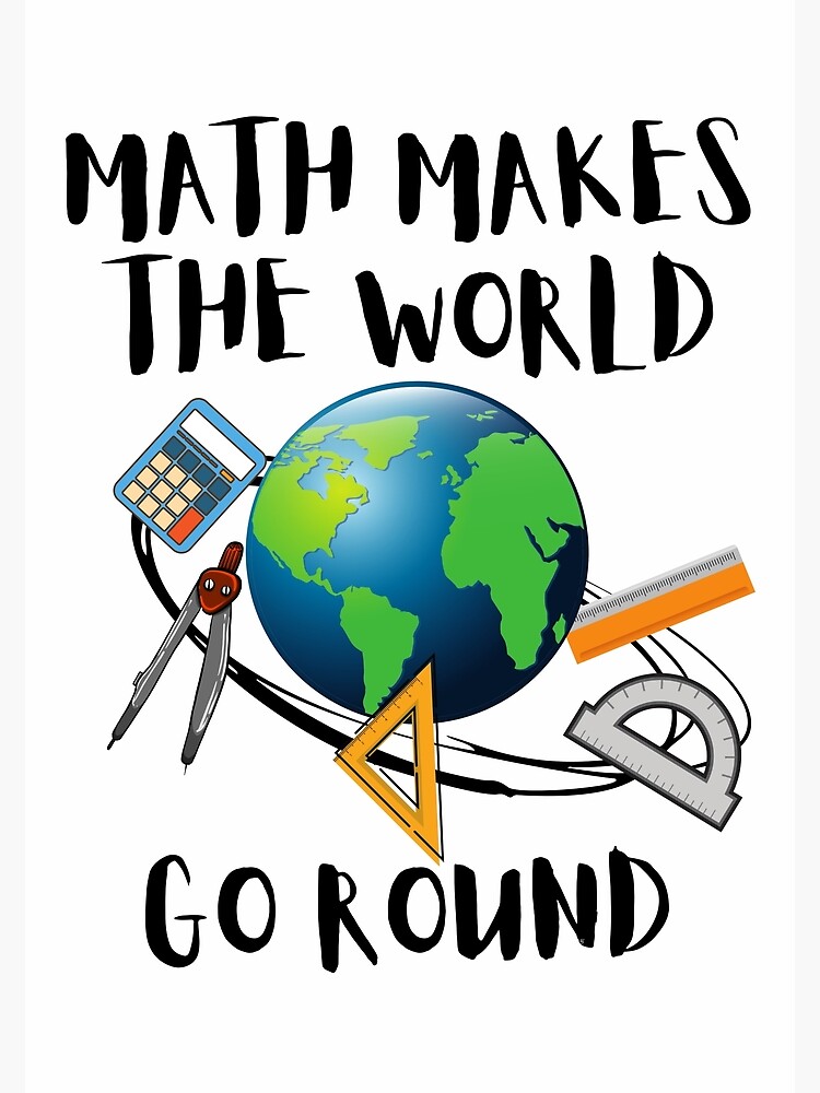 "MATH MAKES THE WORLD GO ROUND, WORLD MATH DAY, MATH MEME" Poster for ...