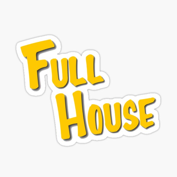 "FULL HOUSE" Sticker for Sale by astropisces | Redbubble