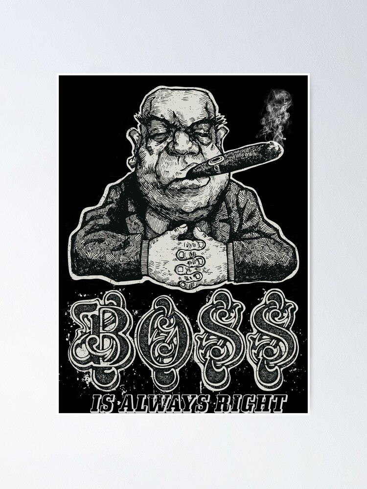 "*BOSS IS ALWAYS RIGHT* Design" Poster for Sale by NabilHossain | Redbubble