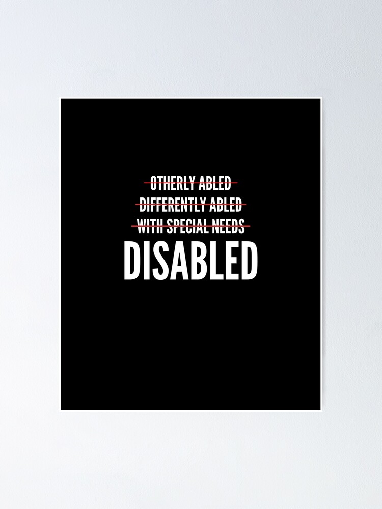" Disabled, not differently abled" Poster for Sale by DisabiliTees ...