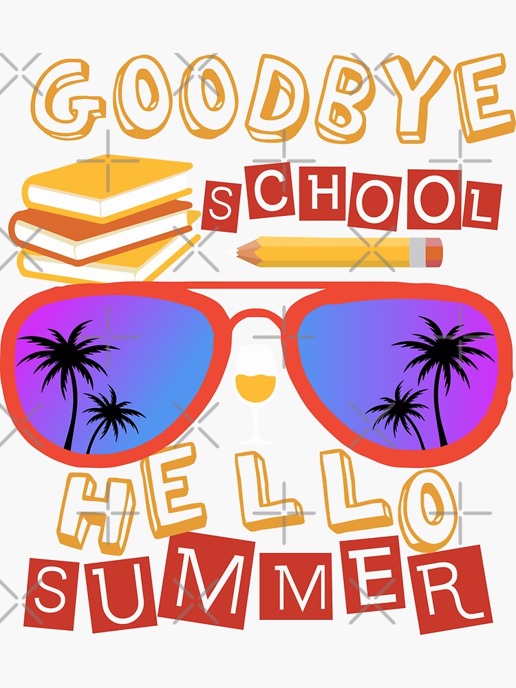 "Goodbye School Hello Summer,Goodbye Kindergarten Hello Summer,goodbye ...