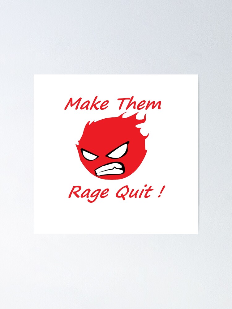 "Rage Quit!" Poster for Sale by Baoulla19 | Redbubble