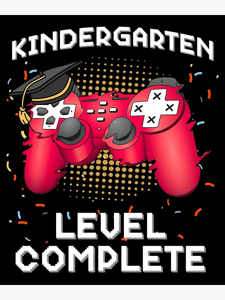 "Kindergarten Graduation Shirt Level Complete Video Gamer" Poster by ...