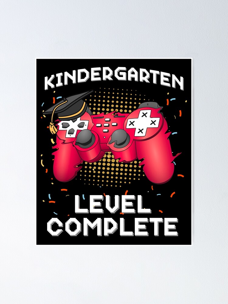 "Kindergarten Graduation Shirt Level Complete Video Gamer" Poster by ...