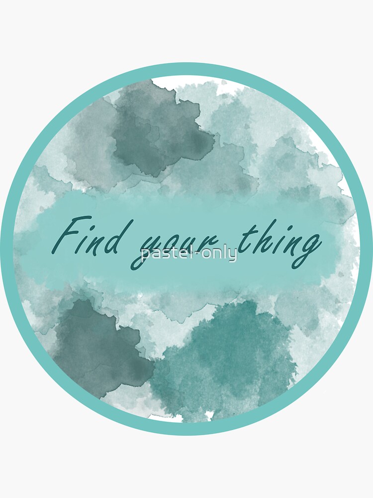 "Find Your Thing Turquoise Watercolour Splashes" Sticker for Sale by ...