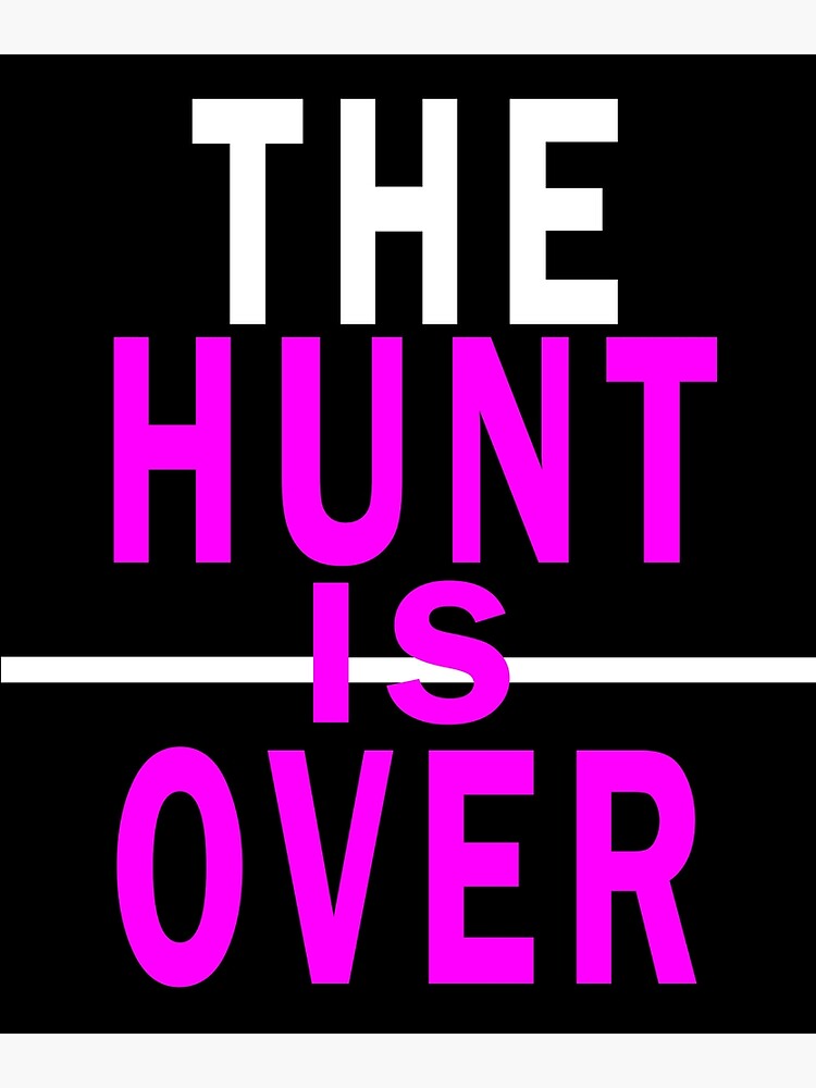 " The Hunt Is Over" Poster by Khalidhouraiz | Redbubble