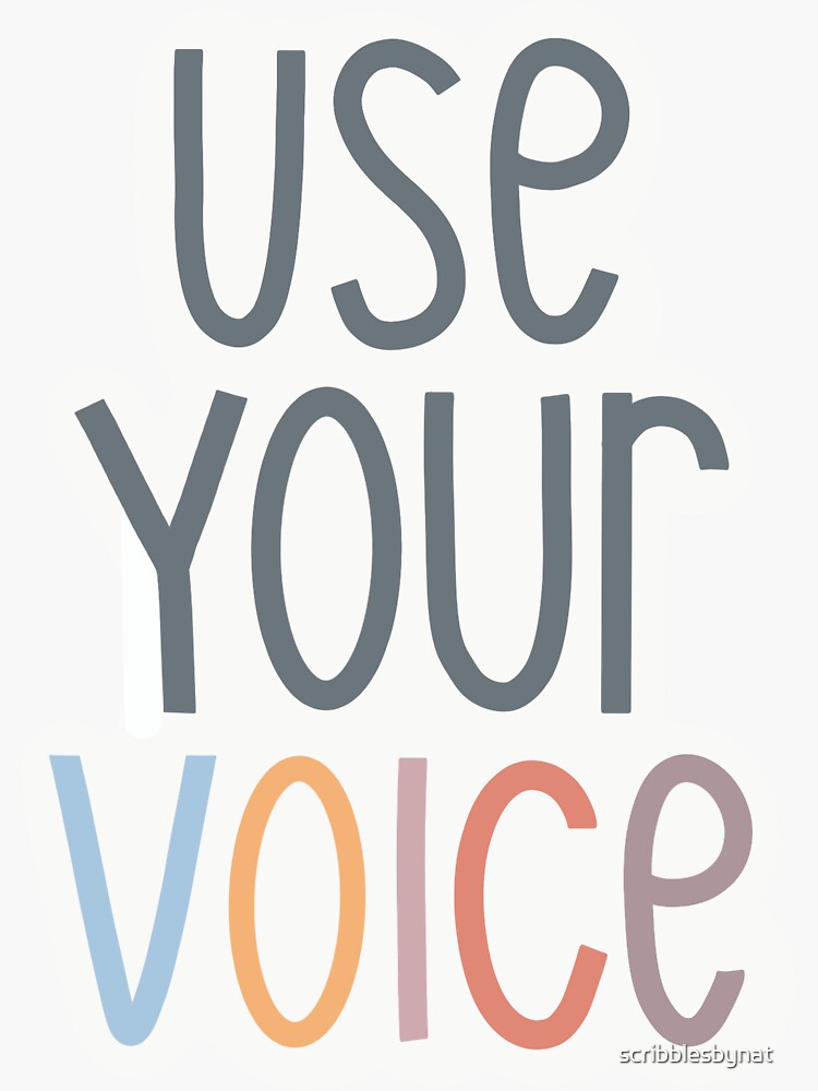 "Use Your Voice Sticker" Sticker for Sale by scribblesbynat | Redbubble