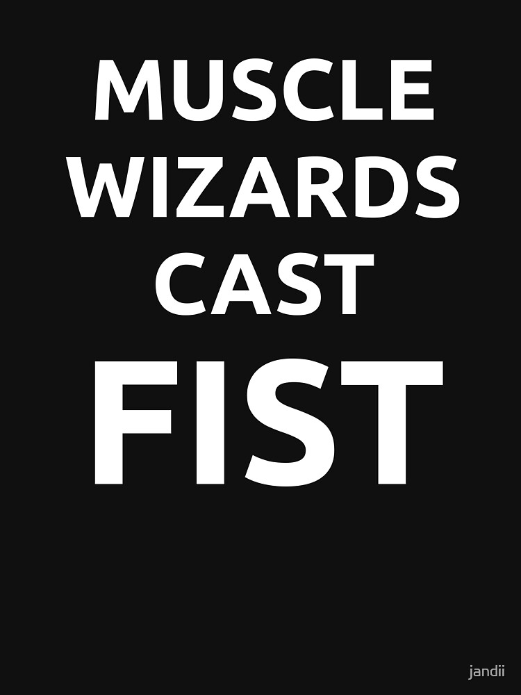 "Muscle wizards cast FIST - white text" T-shirt for Sale by jandii ...