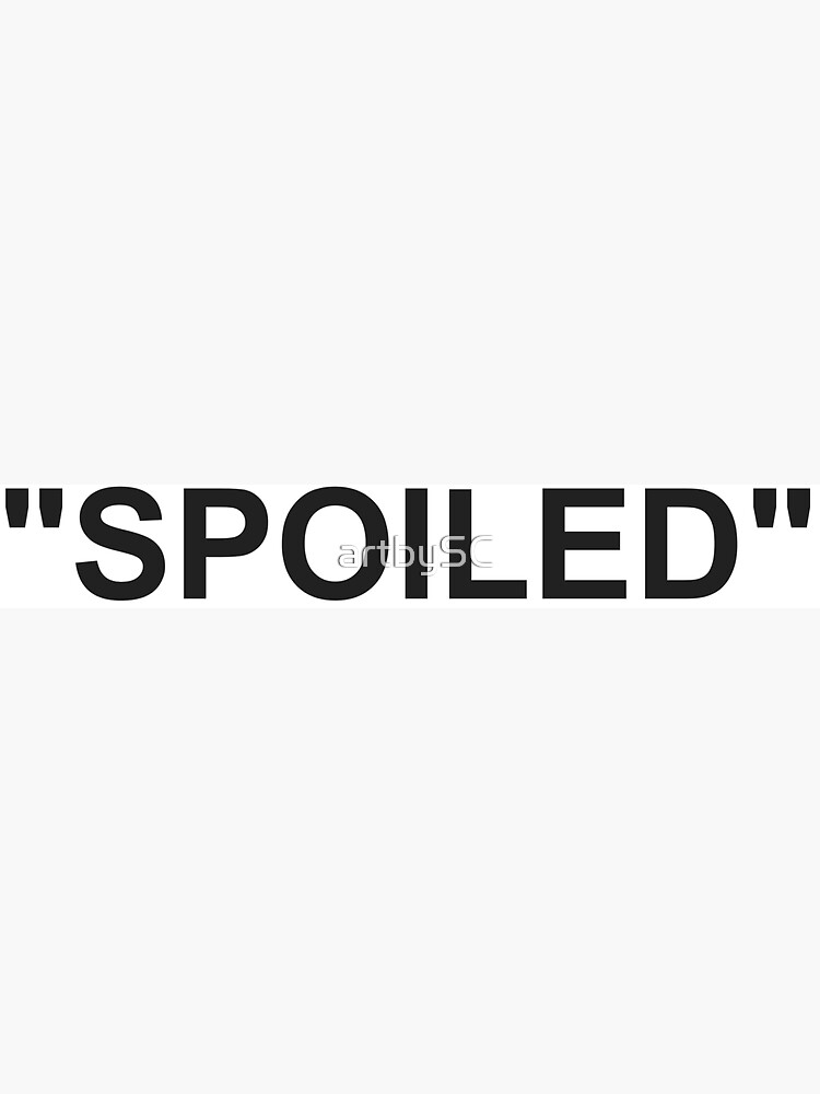 "spoiled" Sticker for Sale by artbySC | Redbubble
