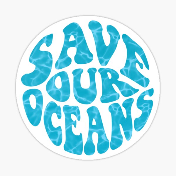 "Save Our Oceans" Sticker for Sale by cre8todon8 | Redbubble