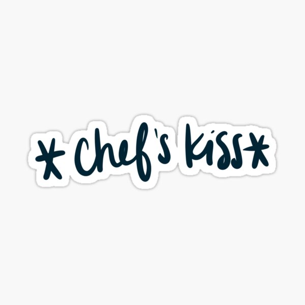 "Chef's Kiss" Sticker for Sale by krkepler | Redbubble