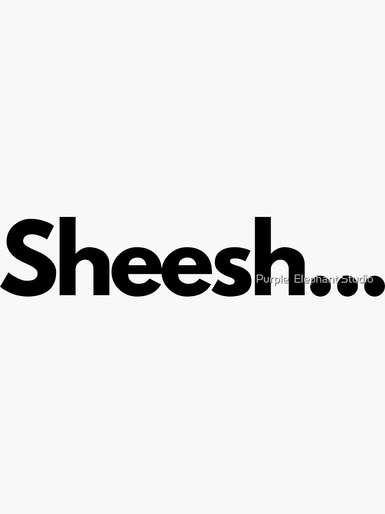 "Sheesh Funny Meme Design" Sticker for Sale by GoldSea | Redbubble