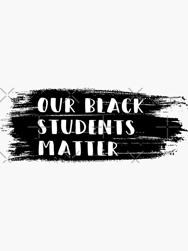 "Our Black Students Matter" Sticker for Sale by Alisigner | Redbubble