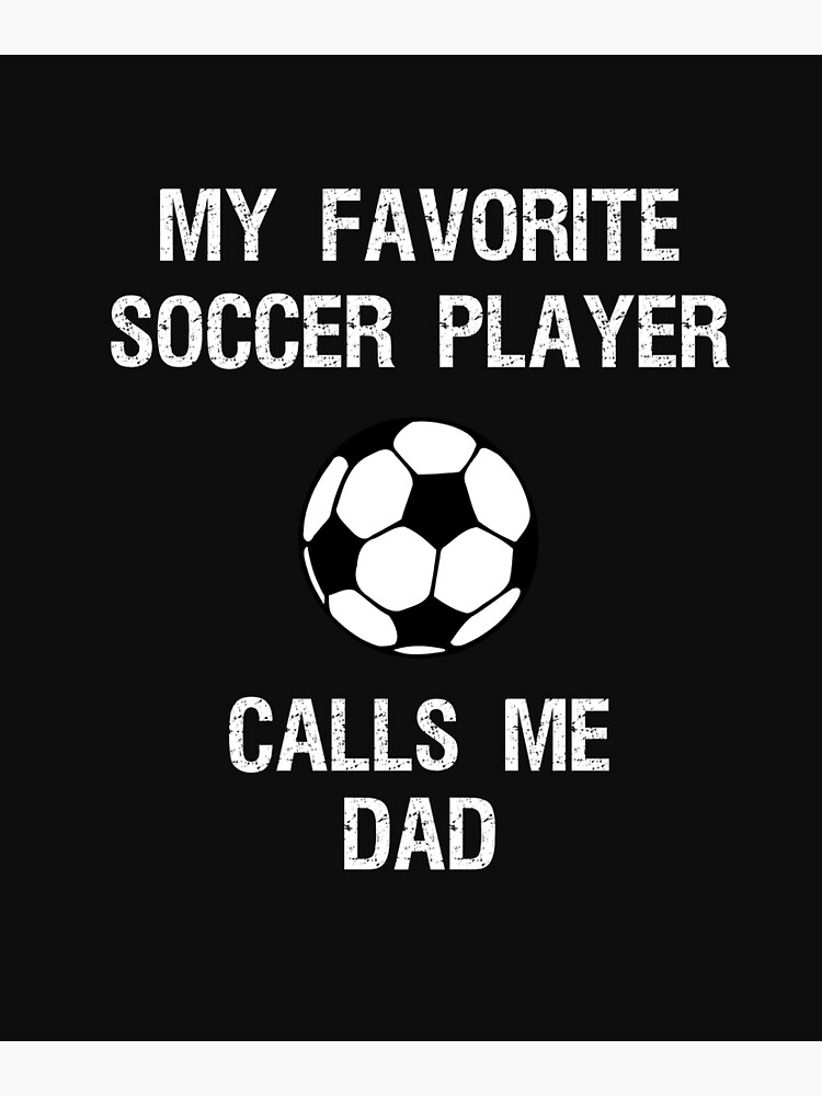 "Soccer Dad Shirt - Funny Proud Soccer Dad Favorite" Poster for Sale by ...
