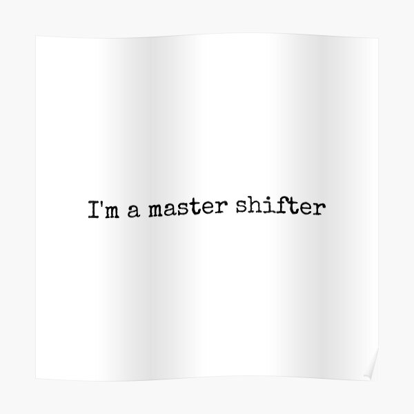 "You're a master shifter - shifting stickers" Poster for Sale by ...