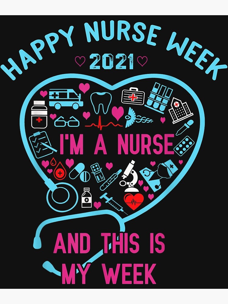 "I Am A Nurse This Is My Week Happy Nurse Week May 612 2021 TShirt118 ...