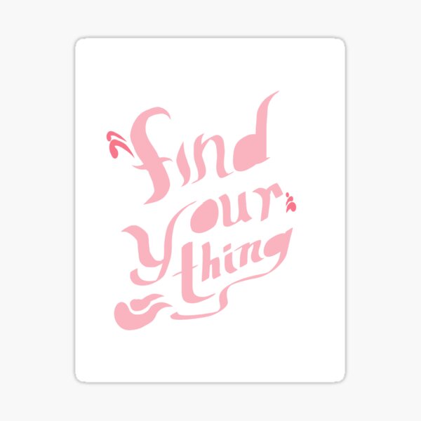 " Find your thing" Sticker by Flowergul | Redbubble