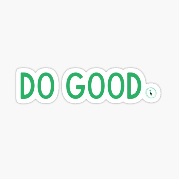 "Do GOOD" Sticker for Sale by dogoodermedia | Redbubble