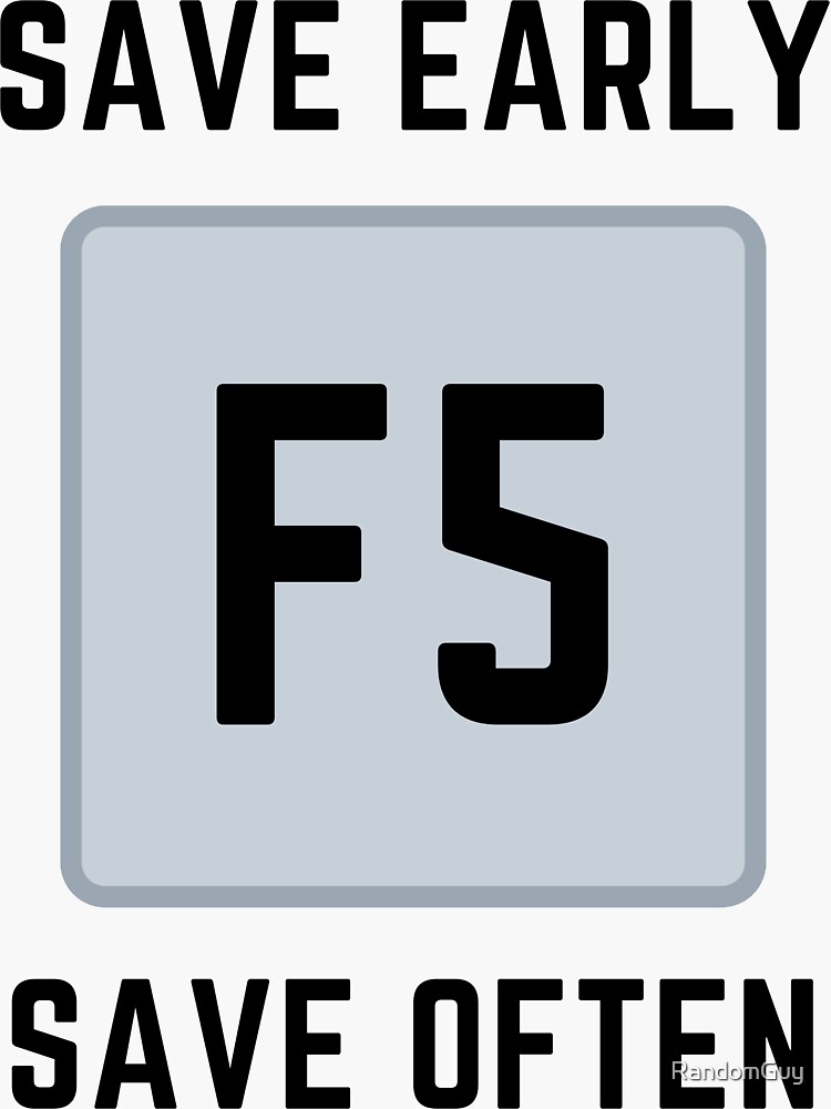 "Save Early, Save Often" Sticker for Sale by RandomGuy | Redbubble