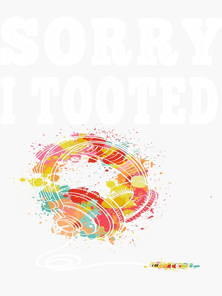 " Sorry I Tooted" Sticker for Sale by Khalidhouraiz | Redbubble