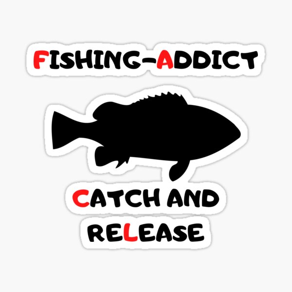 "FISHING ADDICT Catch and Release !!" Sticker for Sale by Pierrick038 ...