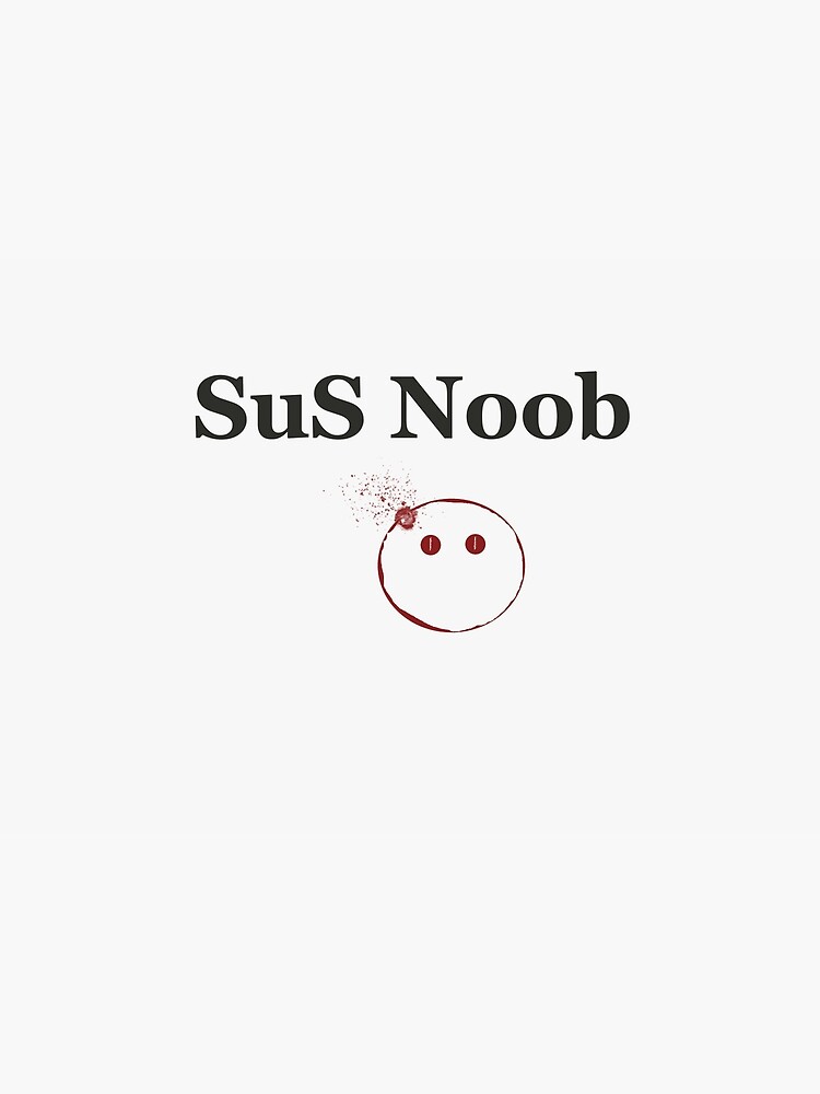 "SuS Noob" Poster by SuS-Noob | Redbubble