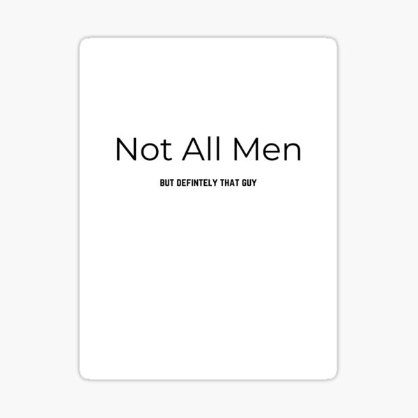 "not all men" Sticker for Sale by alienwatchin | Redbubble