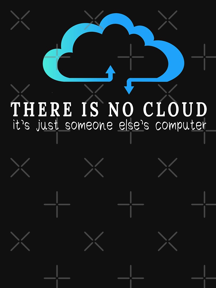 "There Is No Cloud It's Just Someone Elses Computer, Funny Programing ...
