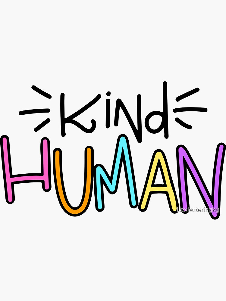 "Kind Human sticker" Sticker for Sale by Lexletteringky | Redbubble
