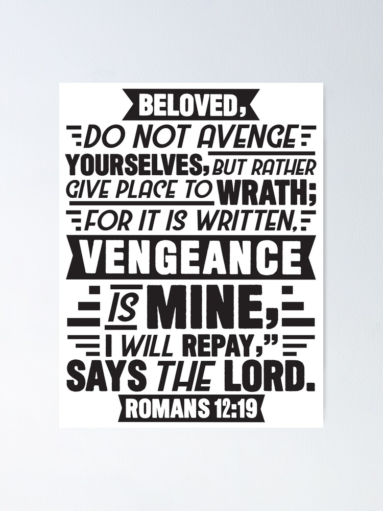 "Romans 12:19" Poster for Sale by plushism | Redbubble