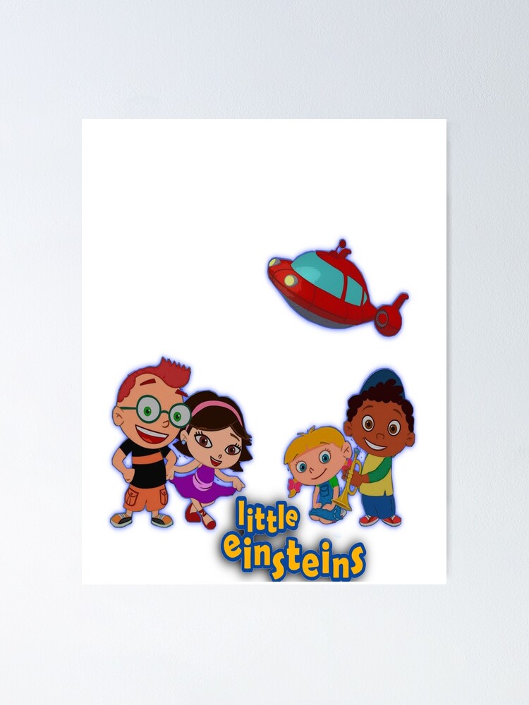 "little einsteins appreciation " Poster by MickArt | Redbubble