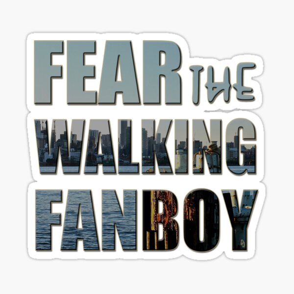 "Fear the Walking Fanboy" Sticker for Sale by DakaraJayne | Redbubble