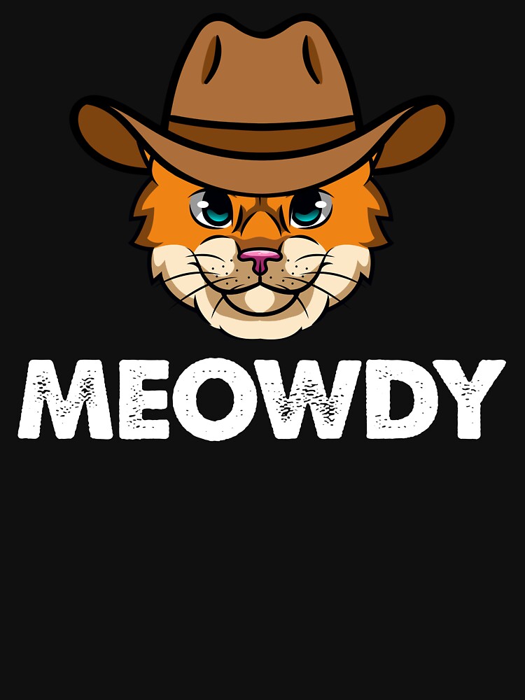 "Meowdy cat - Funny Mashup Between Meow and Howdy Cat Meme" T-shirt for ...