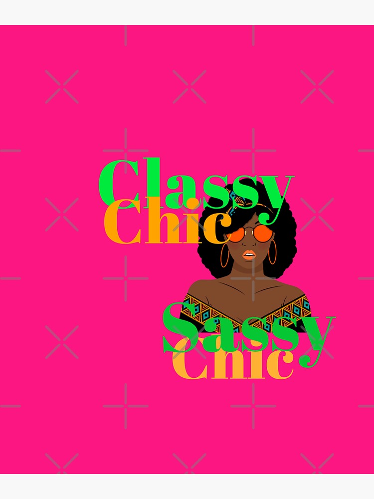 "Classy Chic Sassy Chic" Sticker for Sale by RoyalTees365 | Redbubble