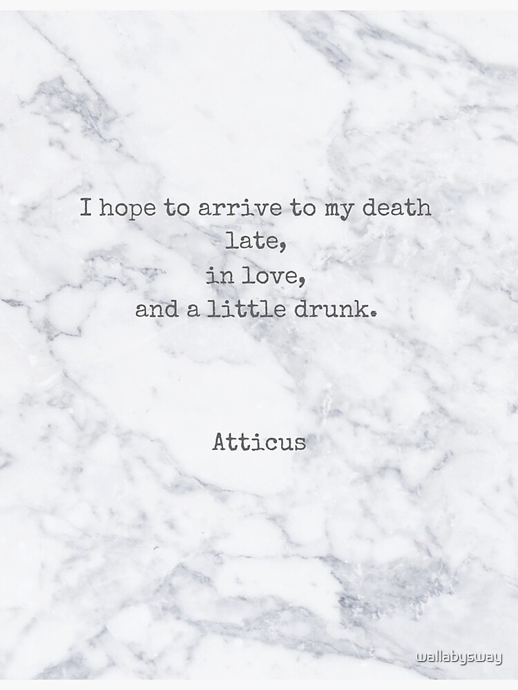 "And a little drunk. Atticus" Poster for Sale by wallabysway | Redbubble