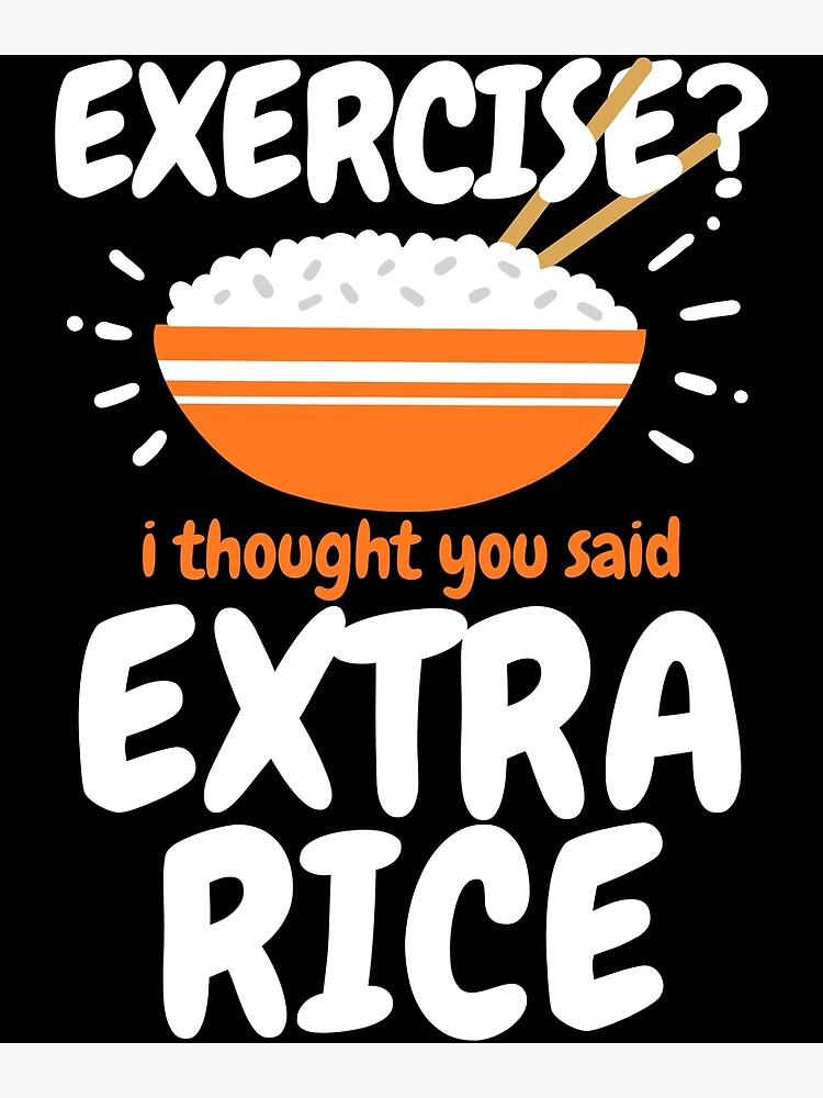 "Rice Extra Rice Exercise Filipino Food" Poster by Mealla | Redbubble