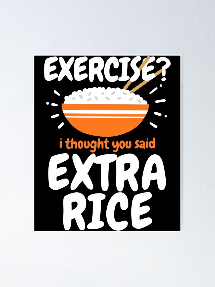 "Rice Extra Rice Exercise Filipino Food" Poster by Mealla | Redbubble